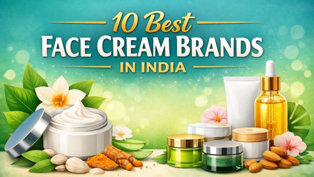 10 Best Face Cream Brands in India 2026 | Top Moisturizers for Glowing Skin
