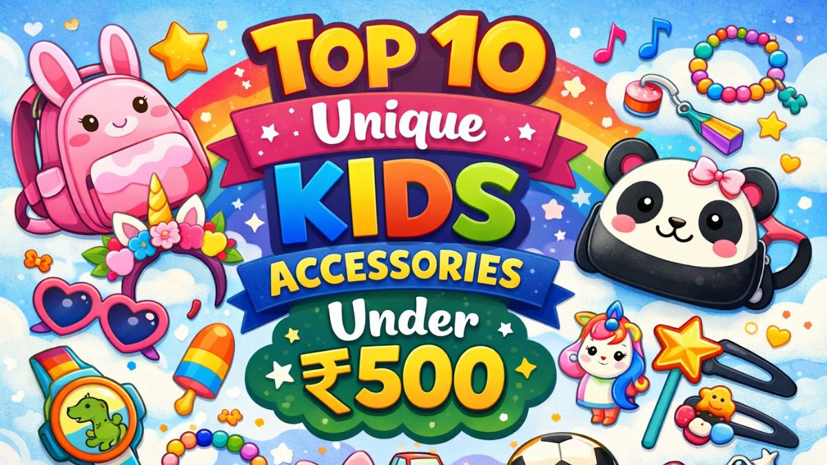 Top 10 Unique Kids Accessories Under ₹500