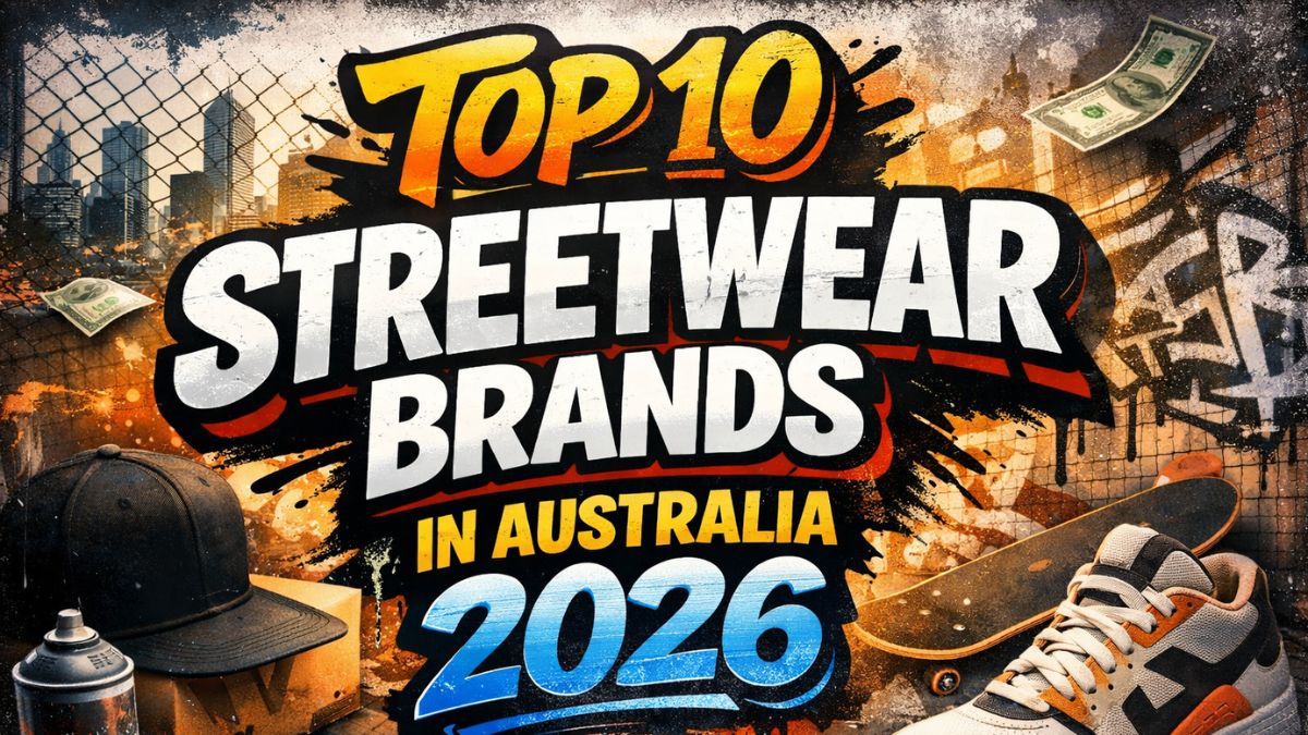 Top 10 Streetwear Brands Australia (2026 Guide)